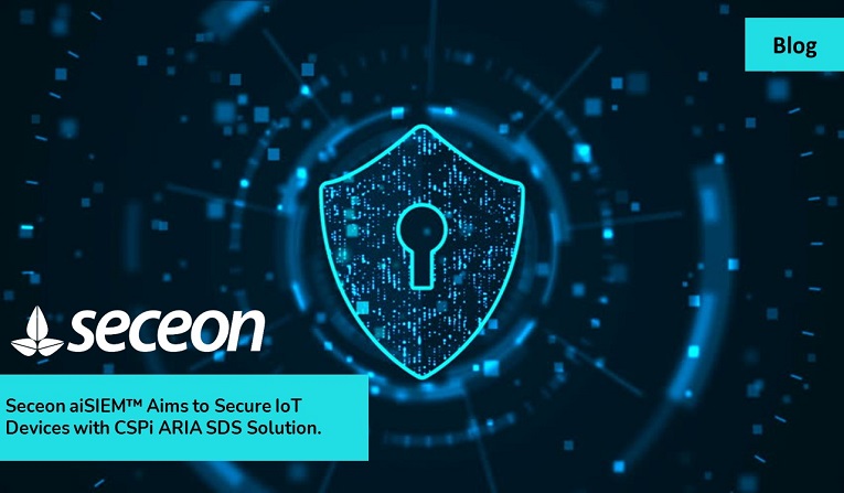 Seceon aiSIEM™ Aims to Secure IoT Devices with CSPi ARIA SDS Solution ...